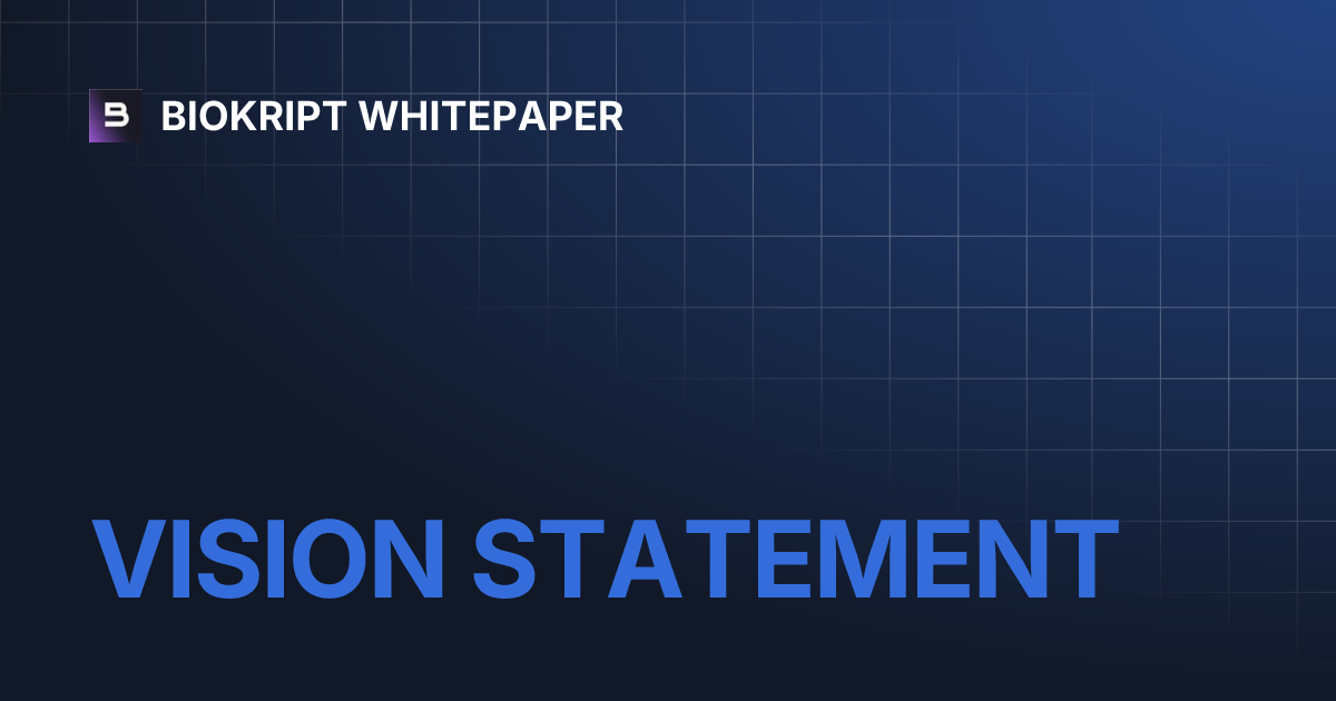 VISION STATEMENT | BIOKRIPT WHITEPAPER